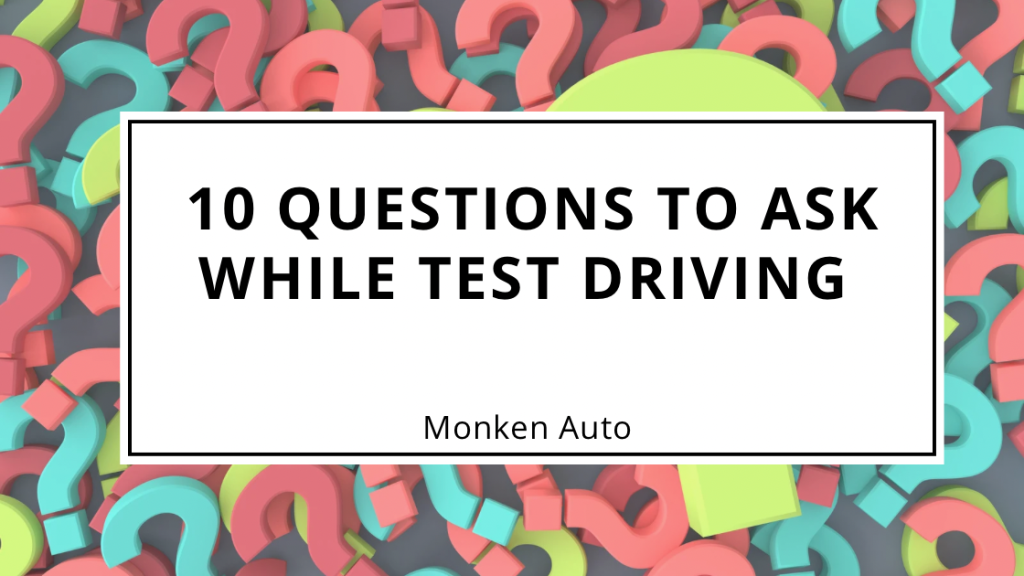 10 Questions to Ask While Test Driving – Monken Auto Blog